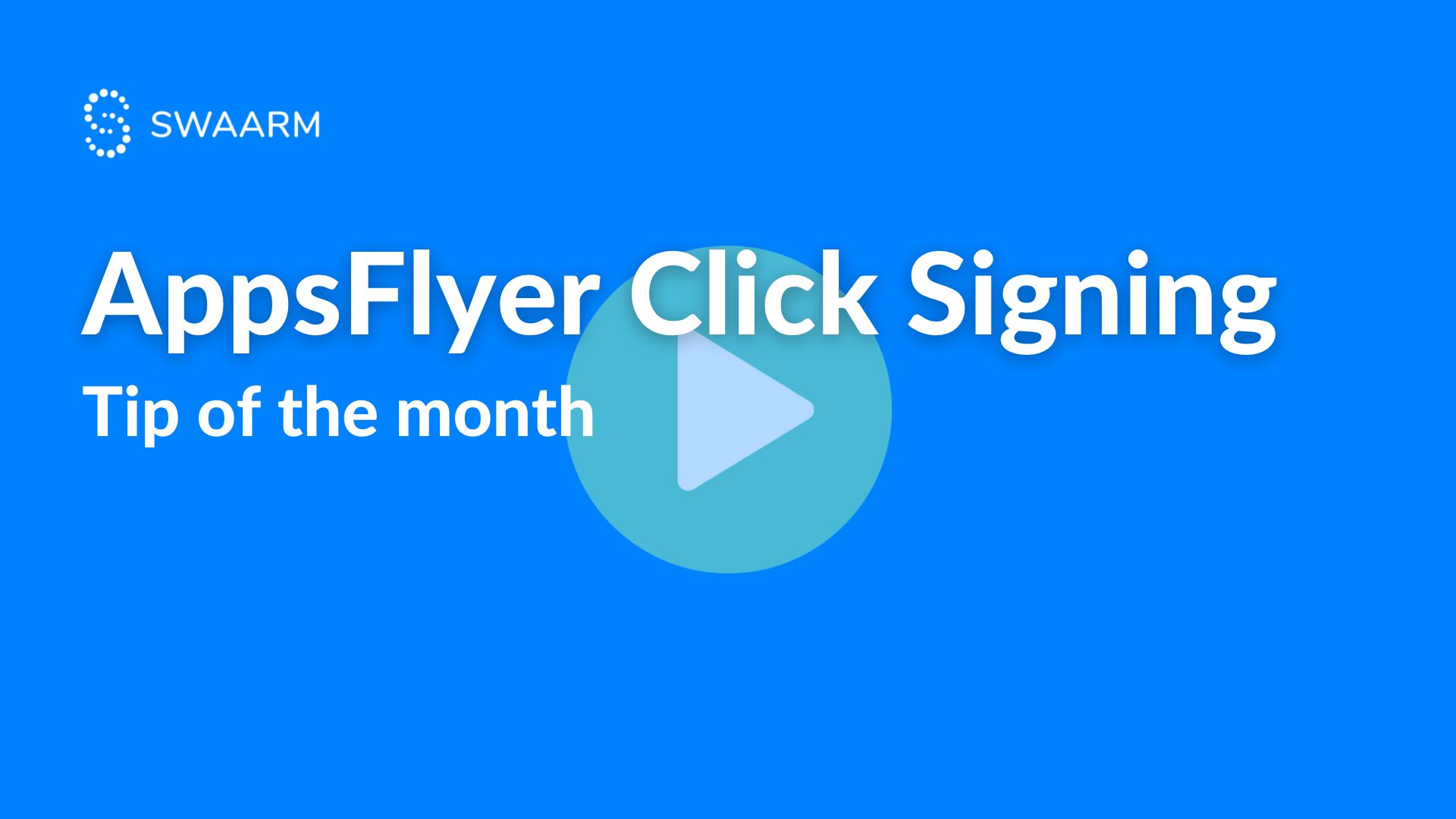 Tip of the Month: AppsFlyer Click Signing - Swaarm